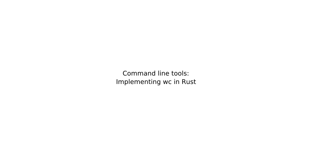 Command line tools: Implementing wc in Rust